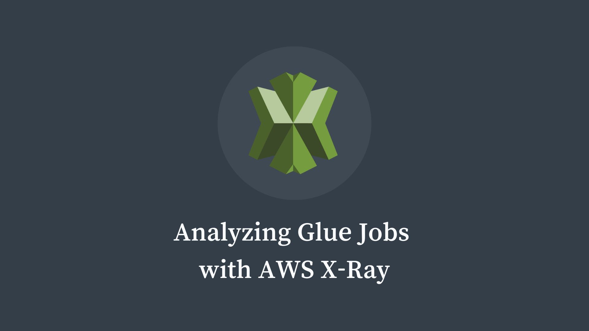 Analyzing Glue Jobs with AWS X-Ray — Chariot Solutions Analyzing Glue Jobs with AWS X-Ray — Chariot Solutions